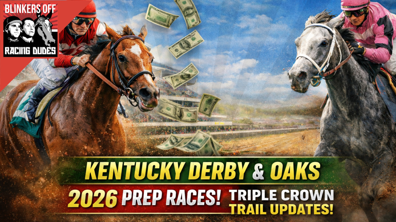 Kentucky Derby & Oaks 2026 Prep Picks + Trail Update | Blinkers Off 766